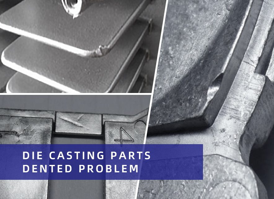Die casting parts dented problem – grefee mold company