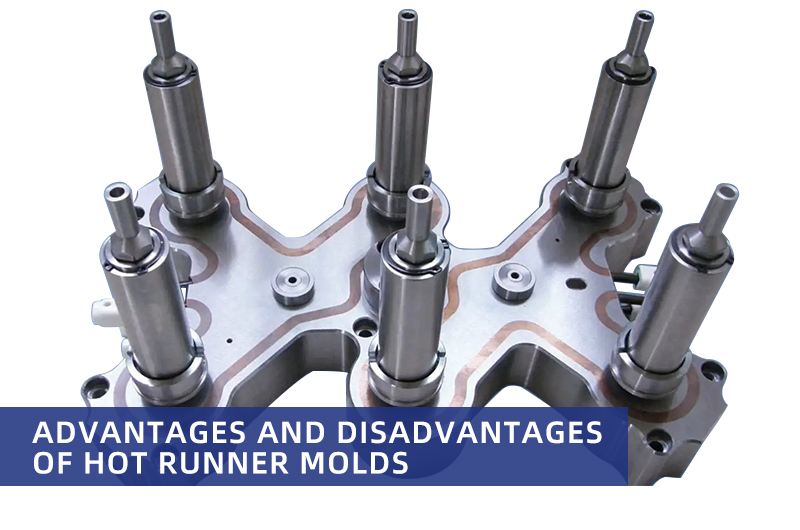 Advantages and Disadvantages of Hot Runner Molds - grefee mold company