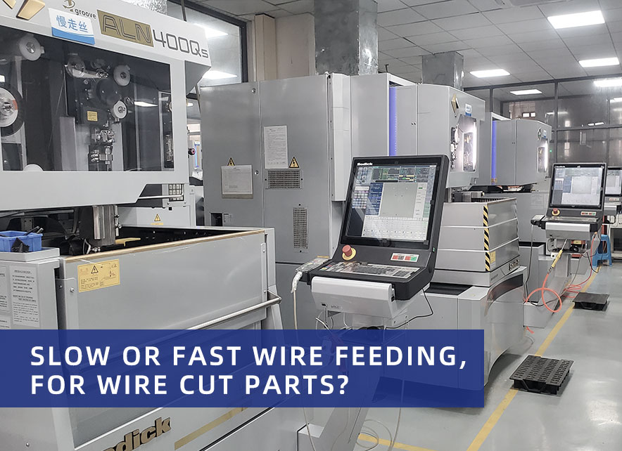 Slow or fast wire feeding, for wire cut parts? – grefee mold company
