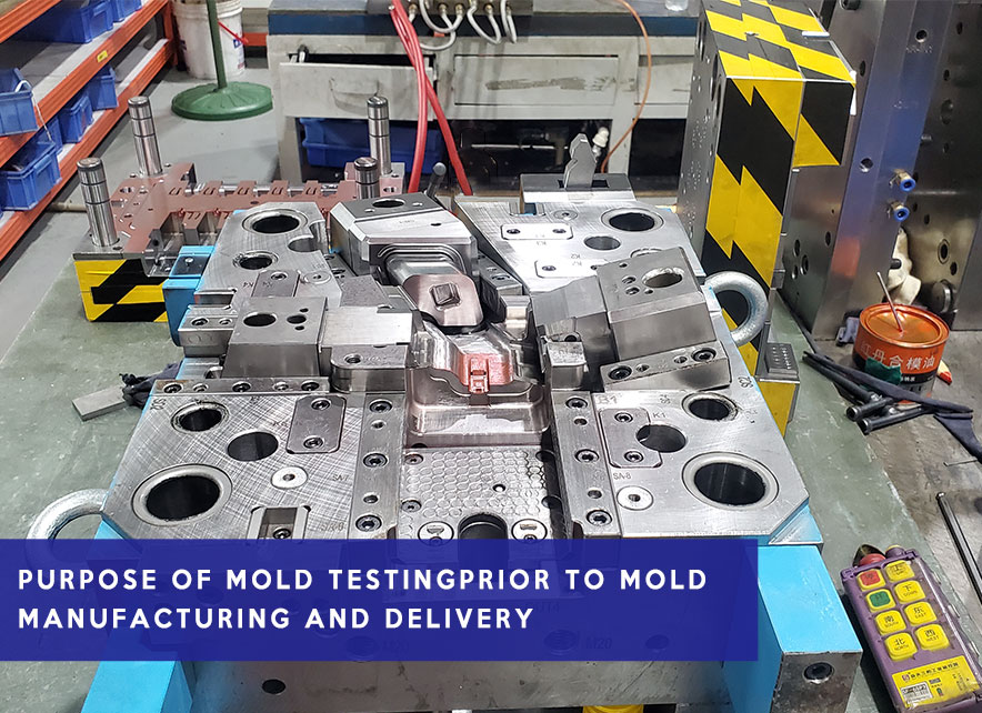 Purpose of mold testingprior to mold manufacturing and delivery ...