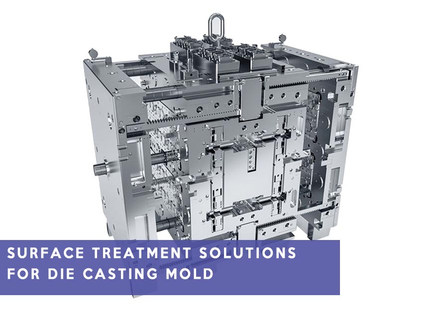 surface treatment solutions for die casting mold - grefee mold company