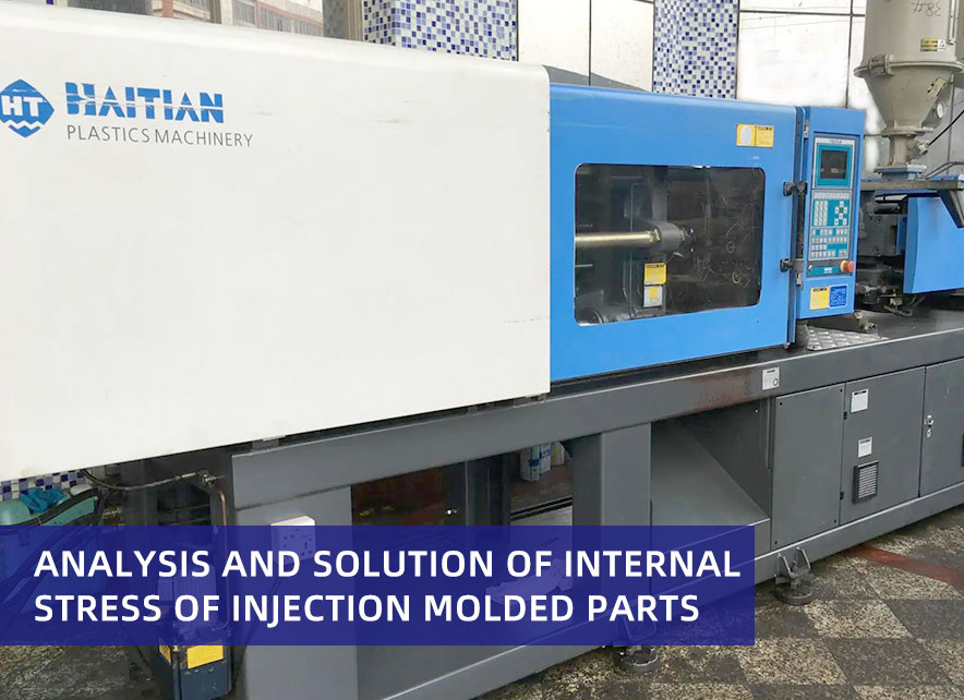 Analysis and Solution of Internal Stress of Injection Molded Parts ...